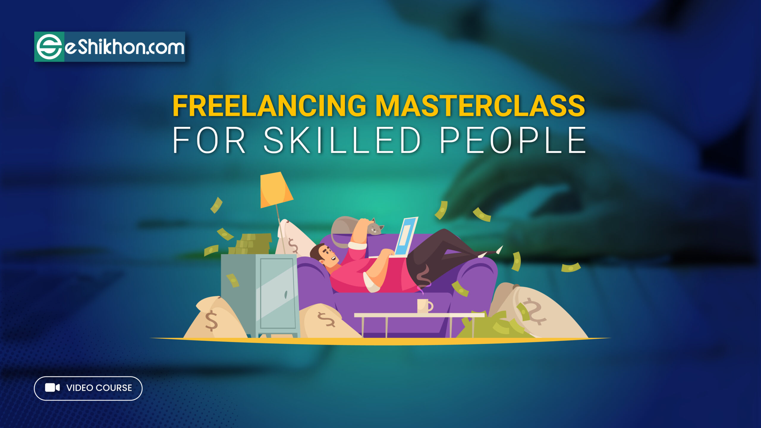 Freelancing Masterclass for Skilled People (Video Course) - eShikhon.com - ইশিখন.কম | Top Best ...